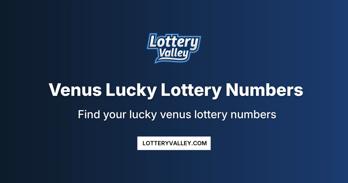 Venus Lucky Lottery Numbers Today | Lottery Valley