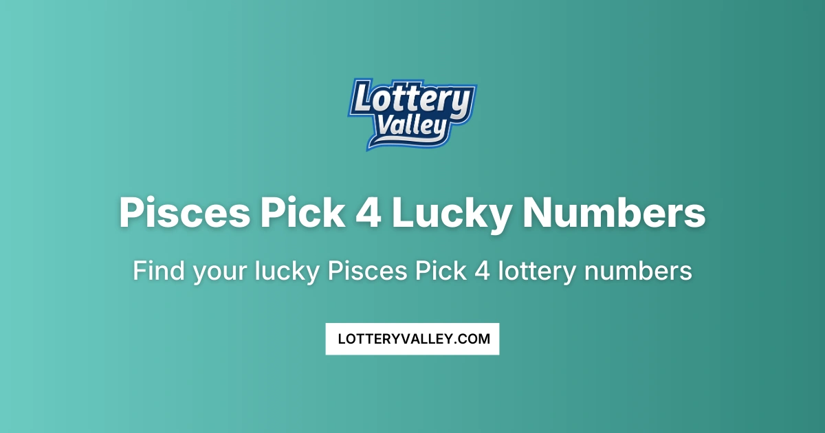 Pisces Lucky Pick 4 Numbers for Today | Lottery Valley